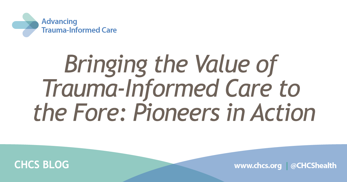 Bringing the Value of Trauma-Informed Care to the Fore: Pioneers in ...