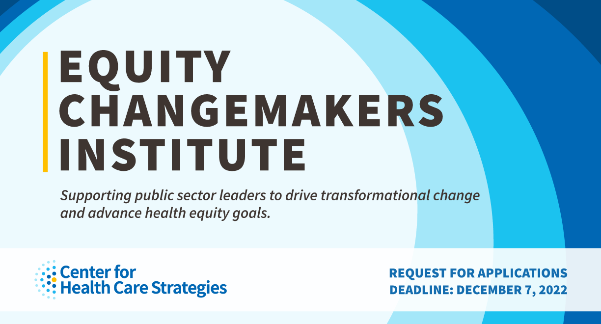 Equity Changemakers Institute - Center for Health Care Strategies